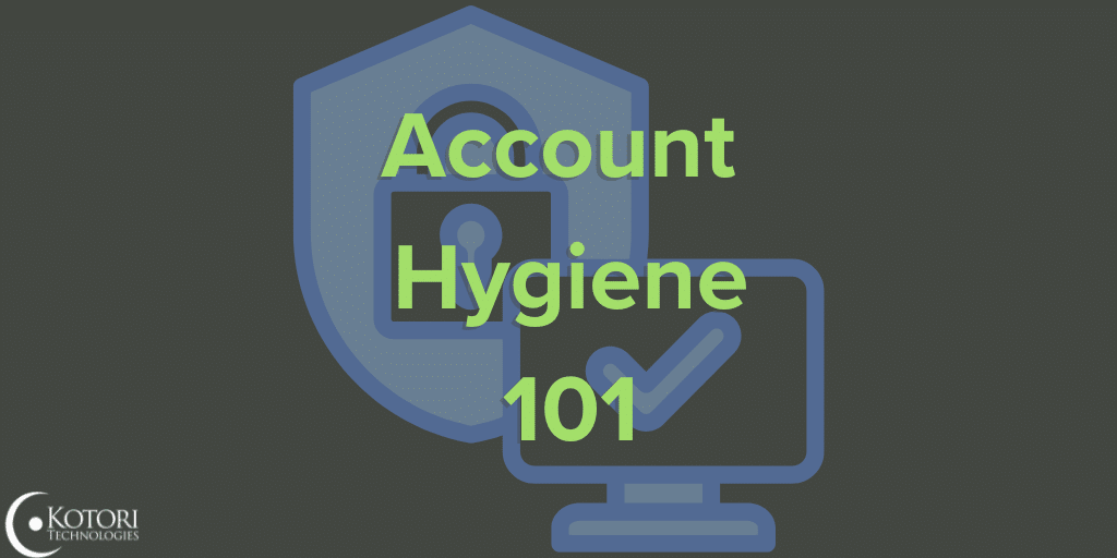 Account Hygiene 101